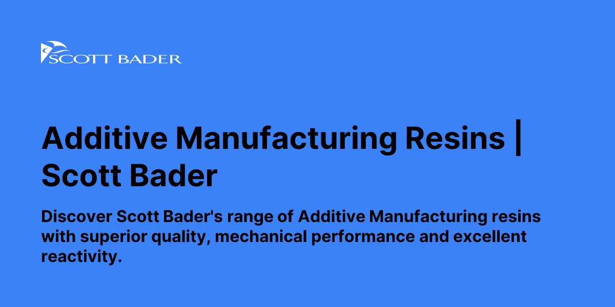 Additive Manufacturing Resins | Scott Bader | Scott Bader