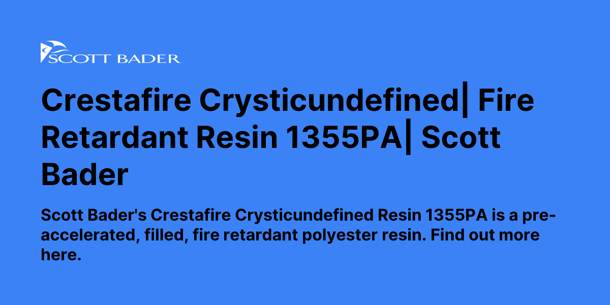 Crestafire Crystic®| Fire Retardant Resin 1355PA| Scott Bader | Scott Bader