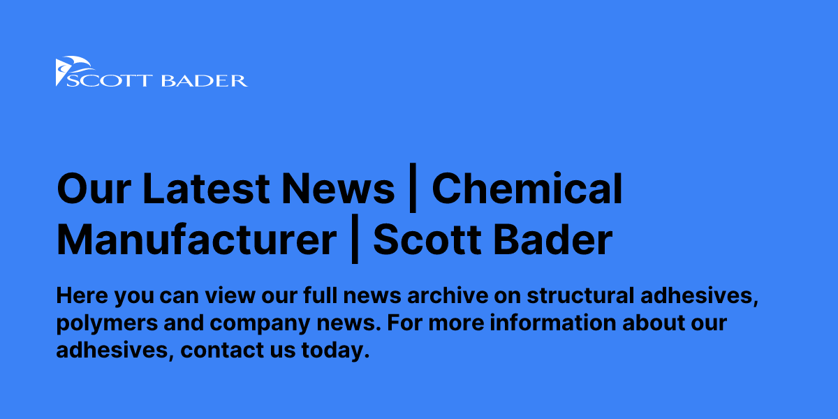 Our Latest News | Chemical Manufacturer | Scott Bader | Scott Bader