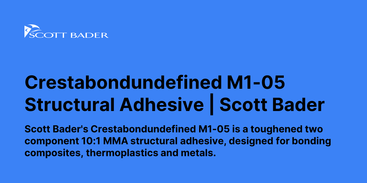Crestabond® M1-05 Structural Adhesive | Scott Bader | Scott Bader