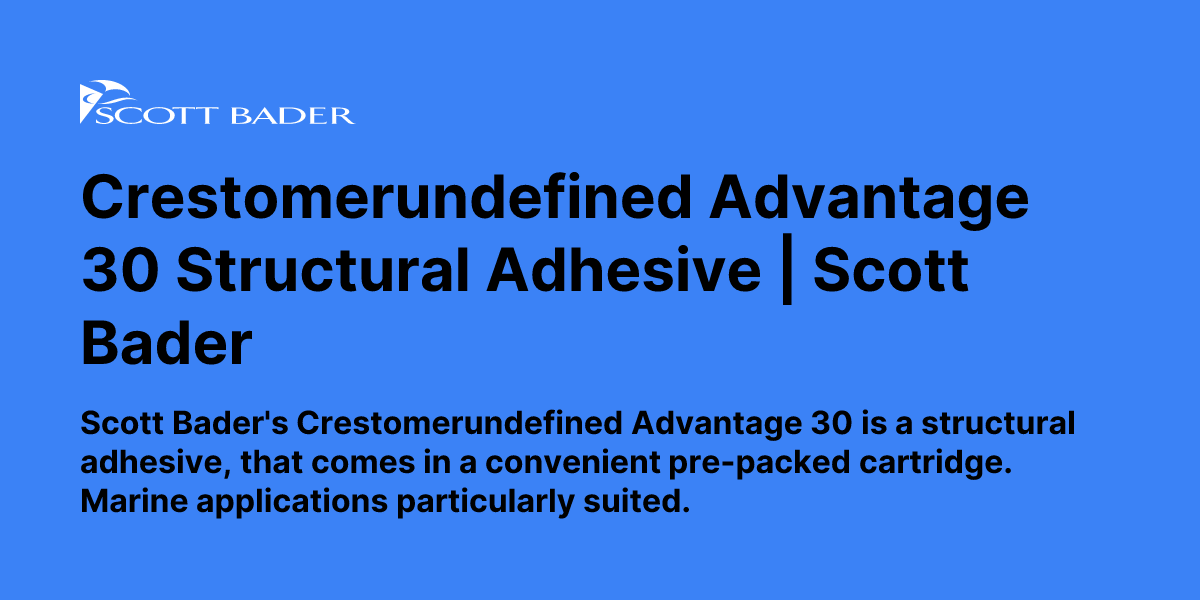 Crestomer® Advantage 30 Structural Adhesive | Scott Bader | Scott Bader