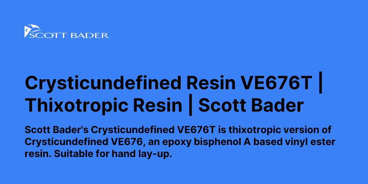 Crystic® Resin VE676T | Thixotropic Resin | Scott Bader | Scott Bader