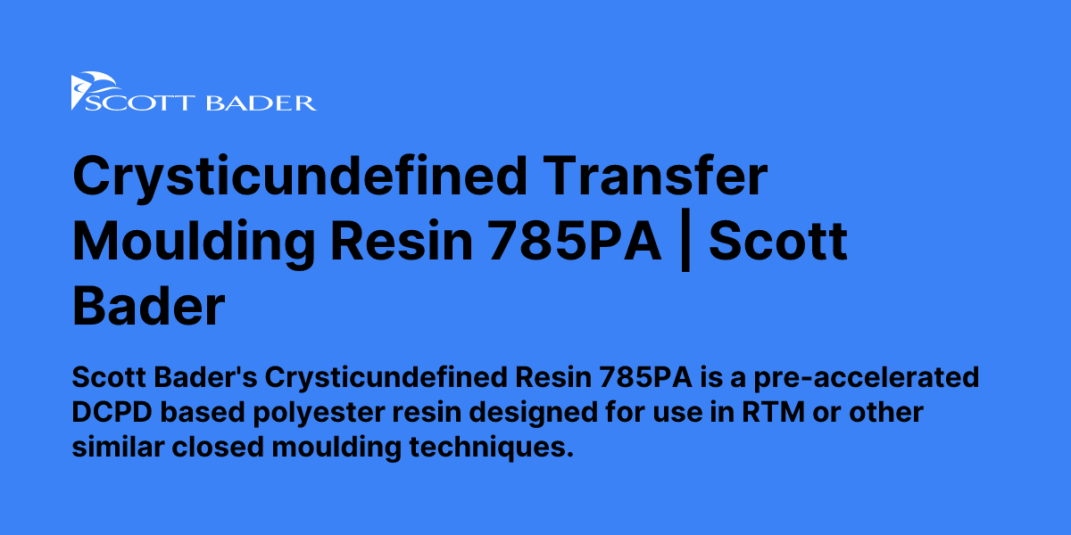 Crystic® Transfer Moulding Resin 785PA | Scott Bader | Scott Bader